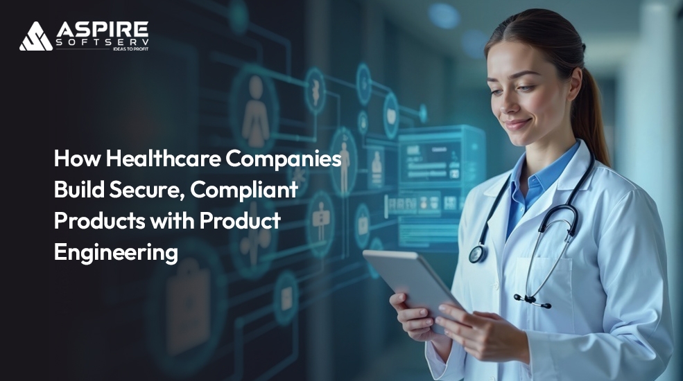 How Product Engineering Ensures Secure Healthcare Systems