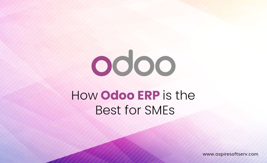 How Odoo ERP is the Best for SMEs - Aspire SoftServ