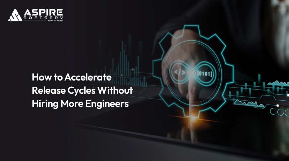 Accelerate Release Cycles Without Hiring More Engineers