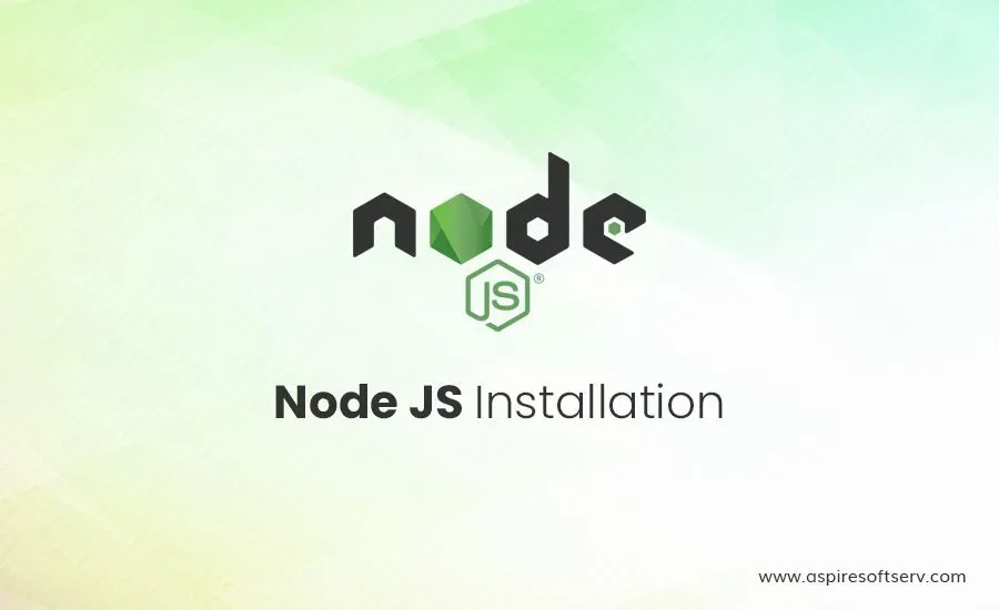 Node JS Installation in 2023 - Aspire SoftServ