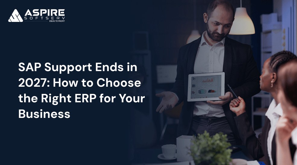 SAP Support Ending 2027: How to Choose Your Next ERP?