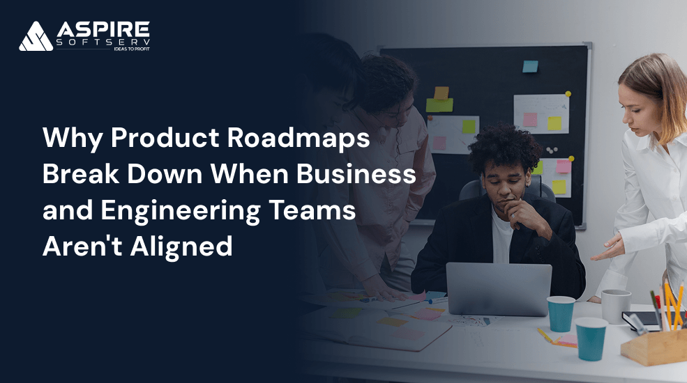 Why Product Roadmaps Fail Without Team Alignment